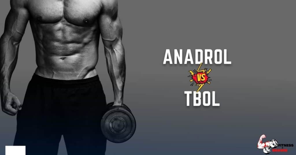 Anadrol Vs Tbol: Which is the Best Bulking Steroid? - Fitness and Brawn