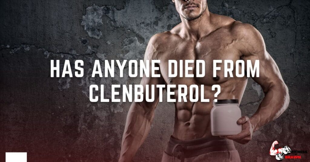 Has Anyone Died from Clenbuterol? Find out - Fitness and Brawn