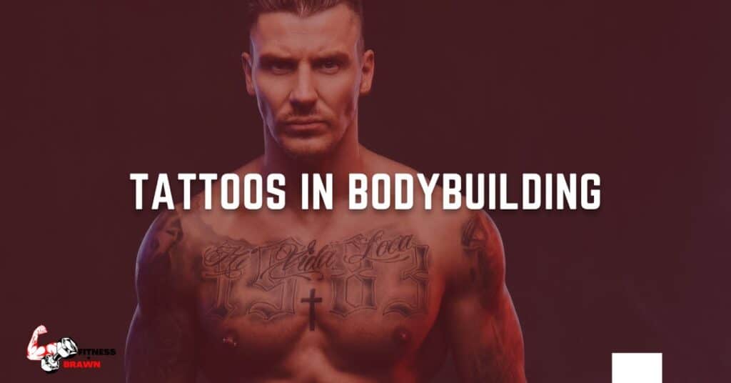 Tattoos in bodybuilding - Fitness and Brawn
