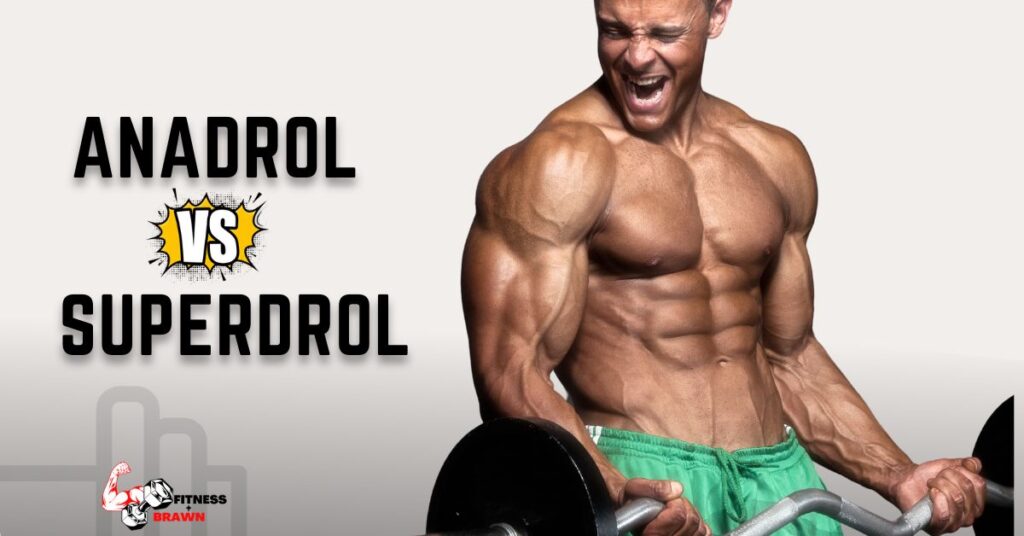 Anadrol vs Superdrol: Which is Better? - Fitness and Brawn