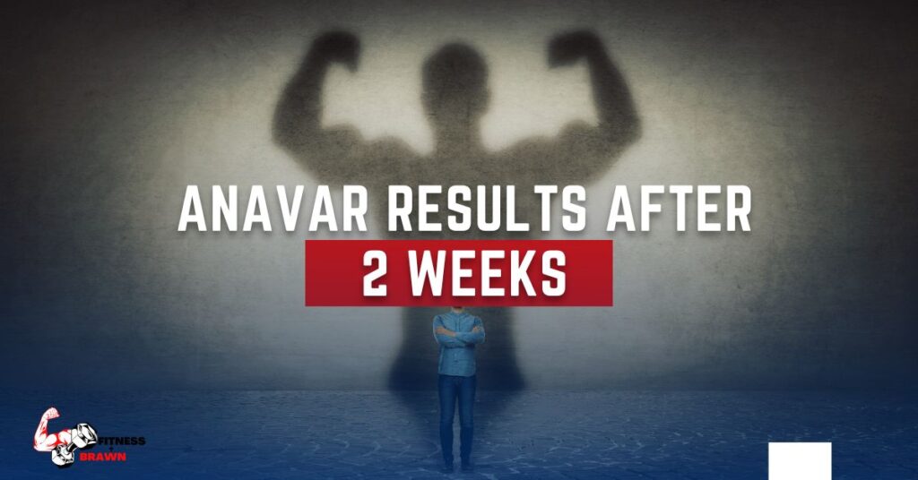 Anavar Results After 2 Weeks: What You Should Expect - Fitness and Brawn